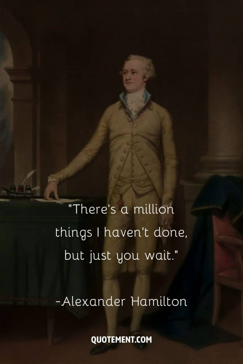 Unveiling 60 Memorable Hamilton Quotes And Their Wisdom