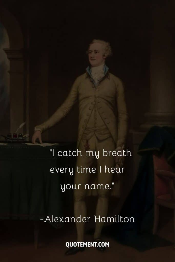 Unveiling 60 Memorable Hamilton Quotes And Their Wisdom