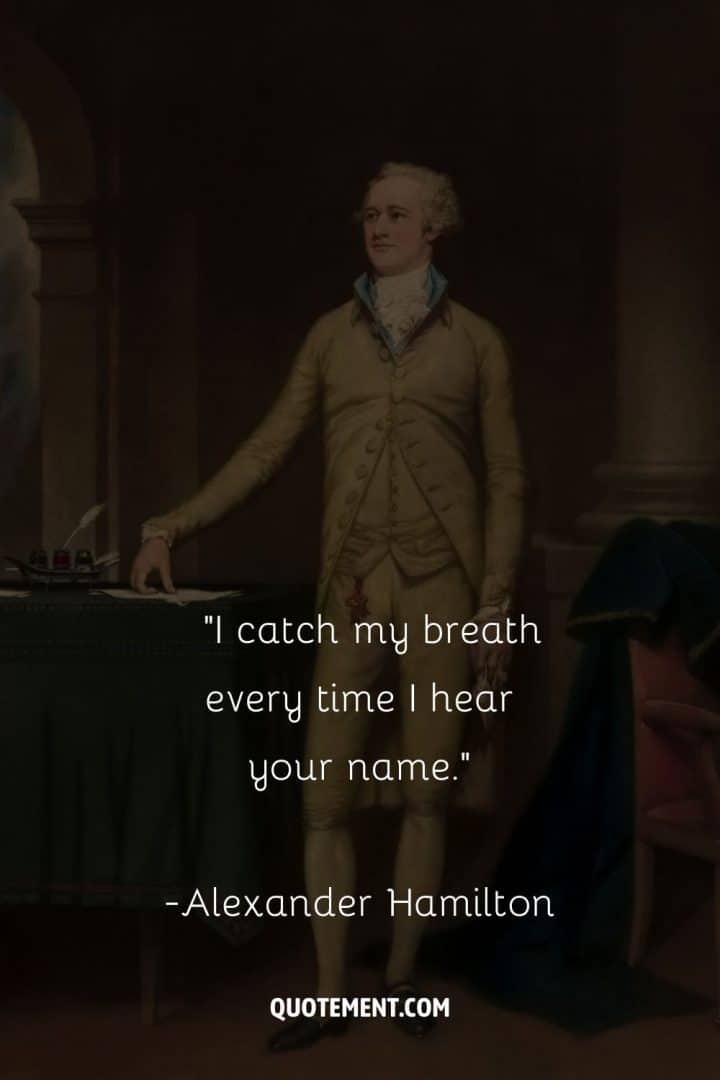 Unveiling 60 Memorable Hamilton Quotes And Their Wisdom