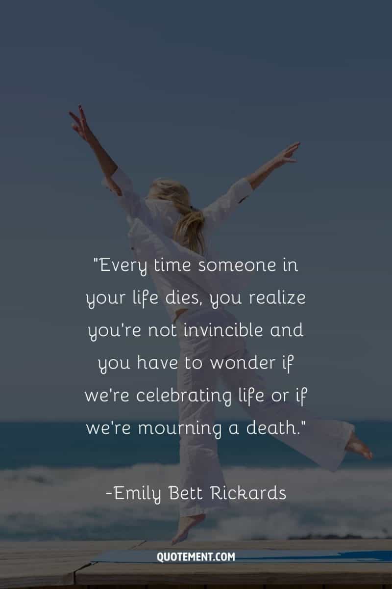 130 Quotes About Celebrating Life For Those We've Lost