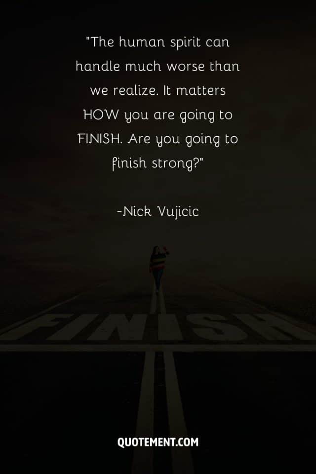 170 Best Quotes About Finishing Strong To End With A Bang