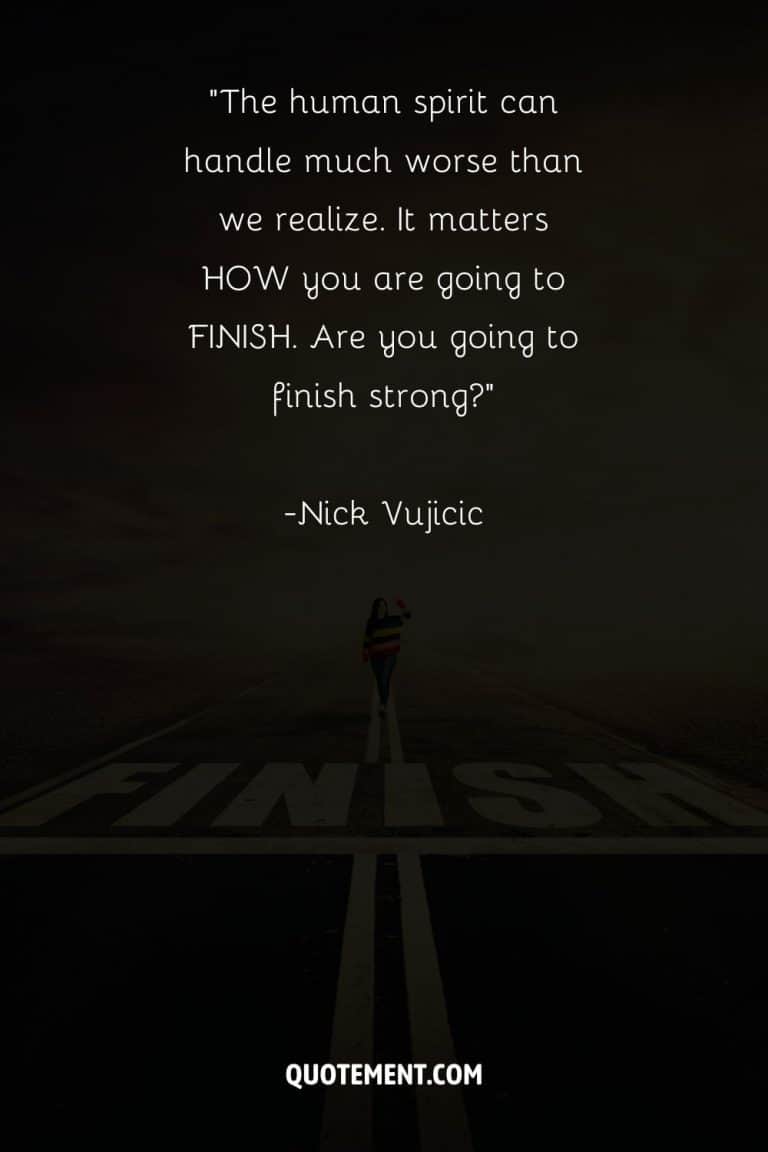 170 Best Quotes About Finishing Strong To End With A Bang