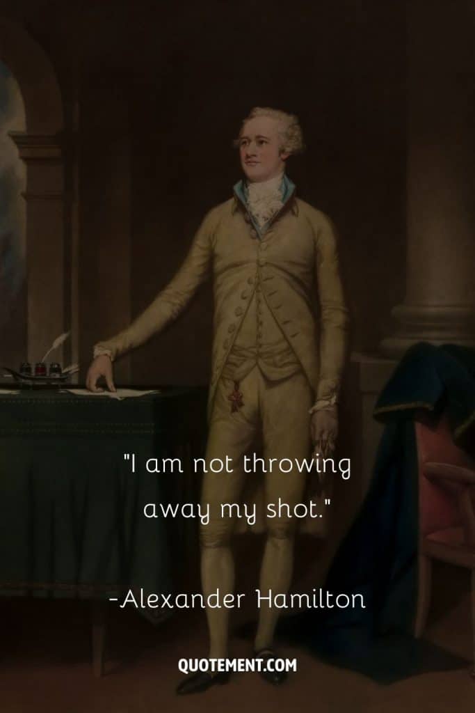 Unveiling 60 Memorable Hamilton Quotes And Their Wisdom