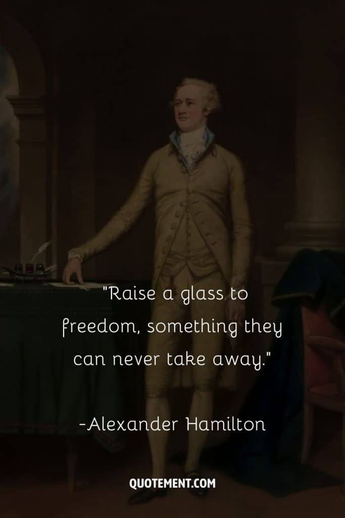 Unveiling 60 Memorable Hamilton Quotes And Their Wisdom