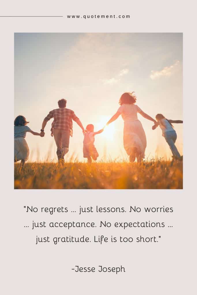 170 Wise Life Is Too Short Quotes To Help You Live Better