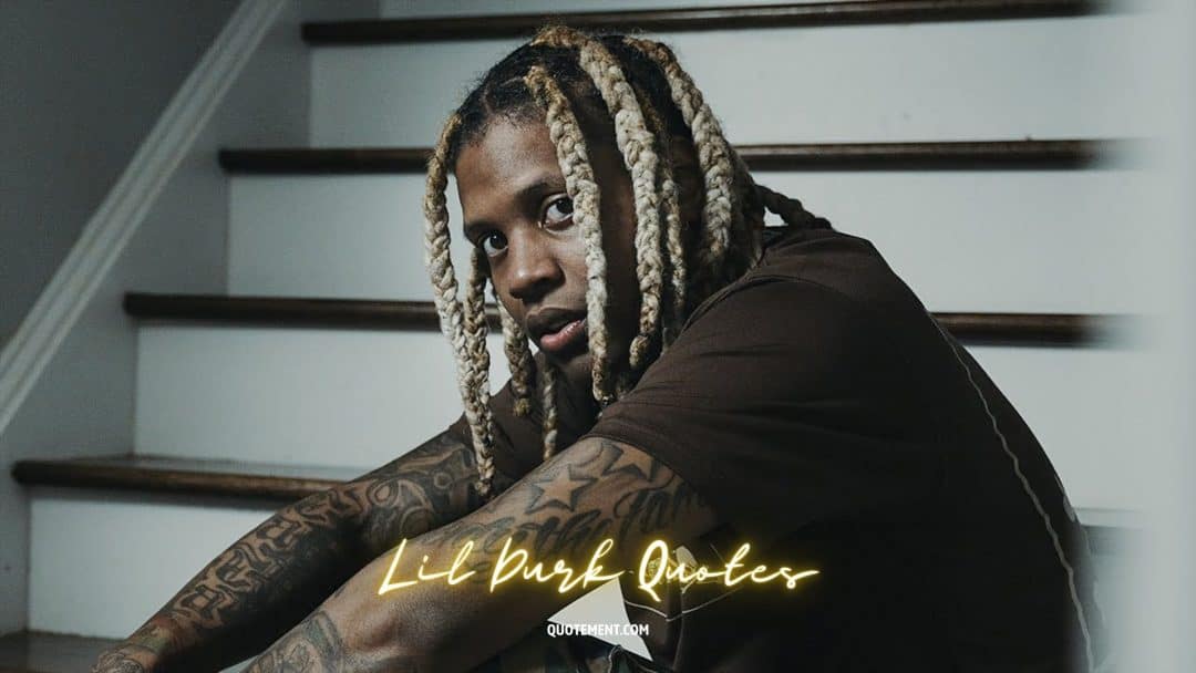 150 Greatest Lil Durk Quotes That Inspire Resilience - Quotement