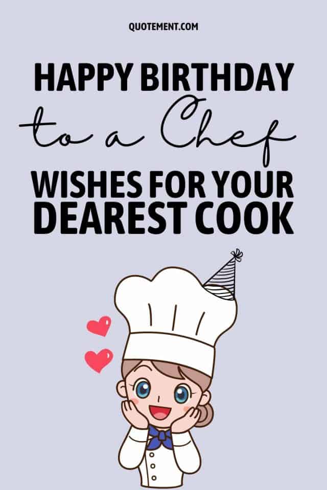 40 Happy Birthday To A Chef Wishes For Your Dearest Cook