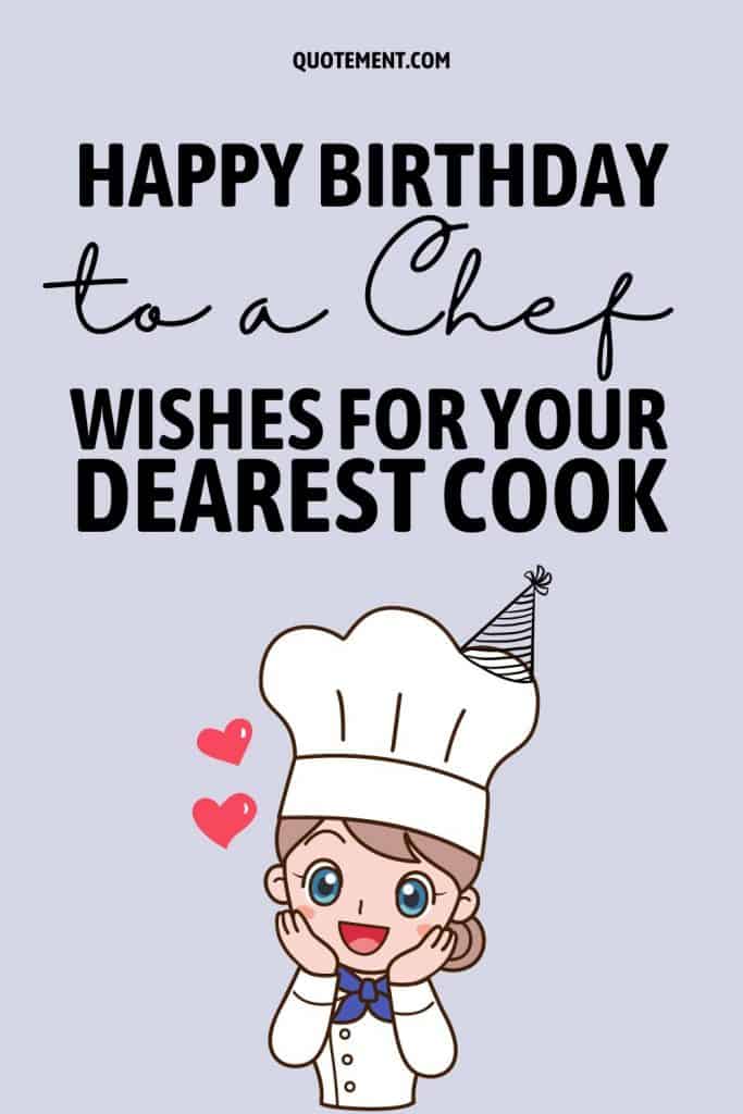 40 Happy Birthday To A Chef Wishes For Your Dearest Cook