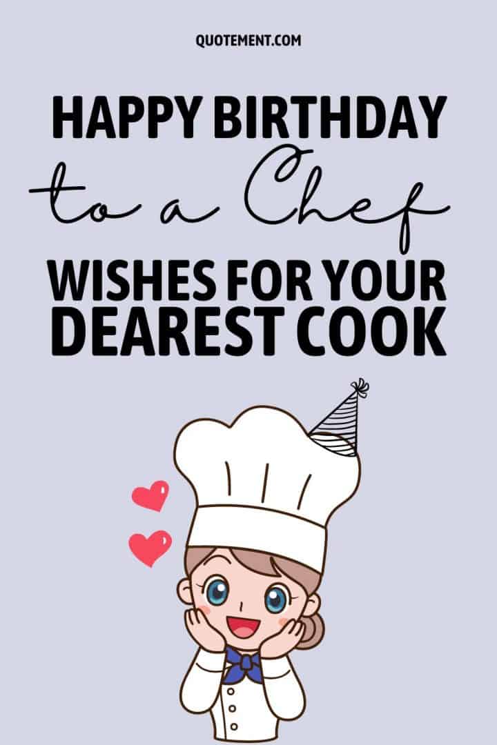 40 Happy Birthday To A Chef Wishes For Your Dearest Cook