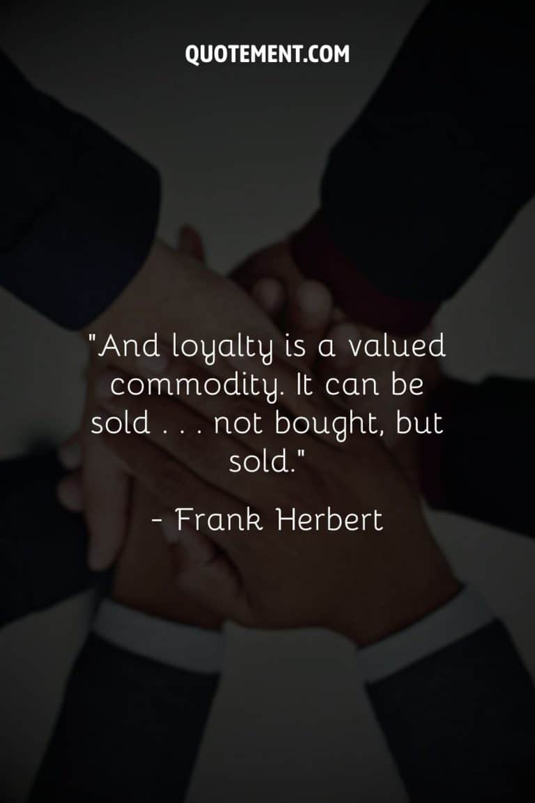 130 Loyalty Quotes On A Virtue Worth More Than Gold