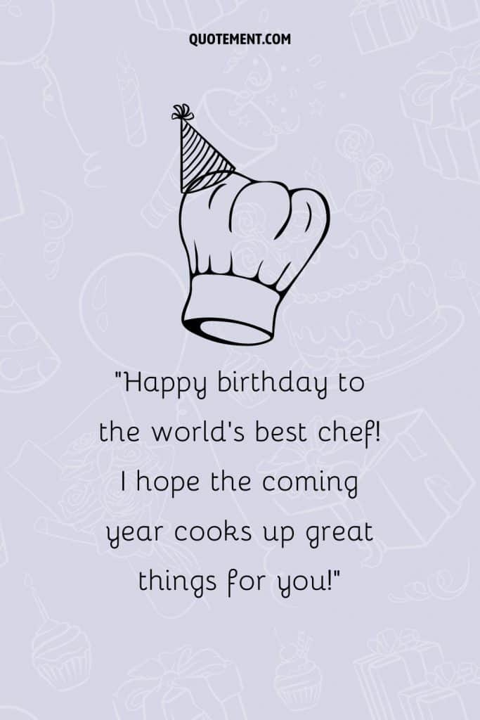 40 Happy Birthday To A Chef Wishes For Your Dearest Cook