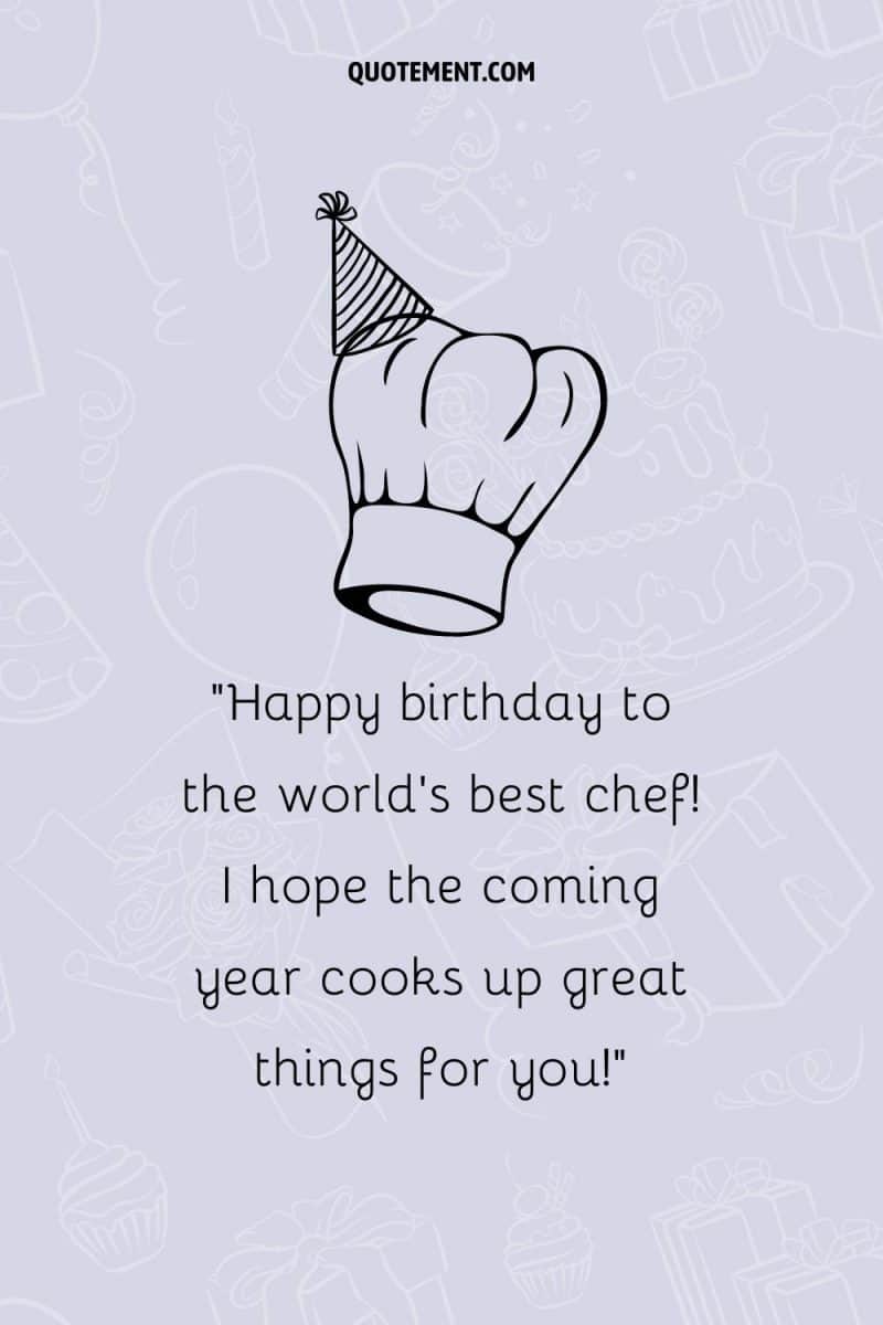 40 Happy Birthday To A Chef Wishes For Your Dearest Cook