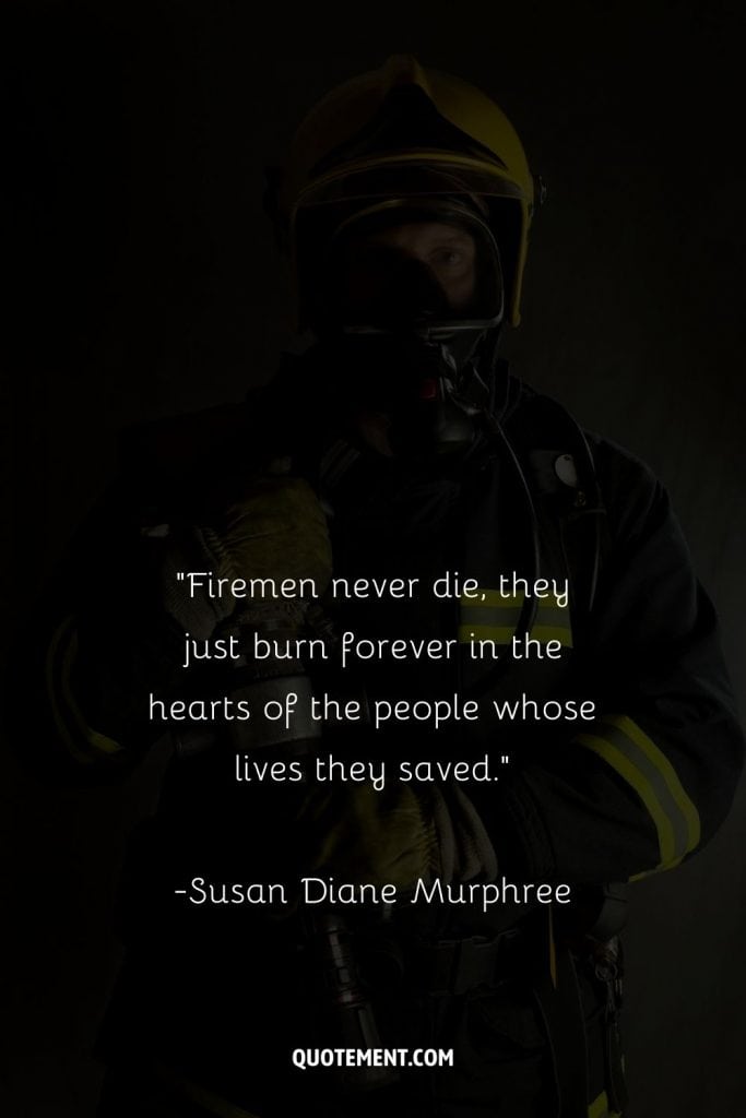 100 Firefighter Quotes To Celebrate Real-Life Heroes
