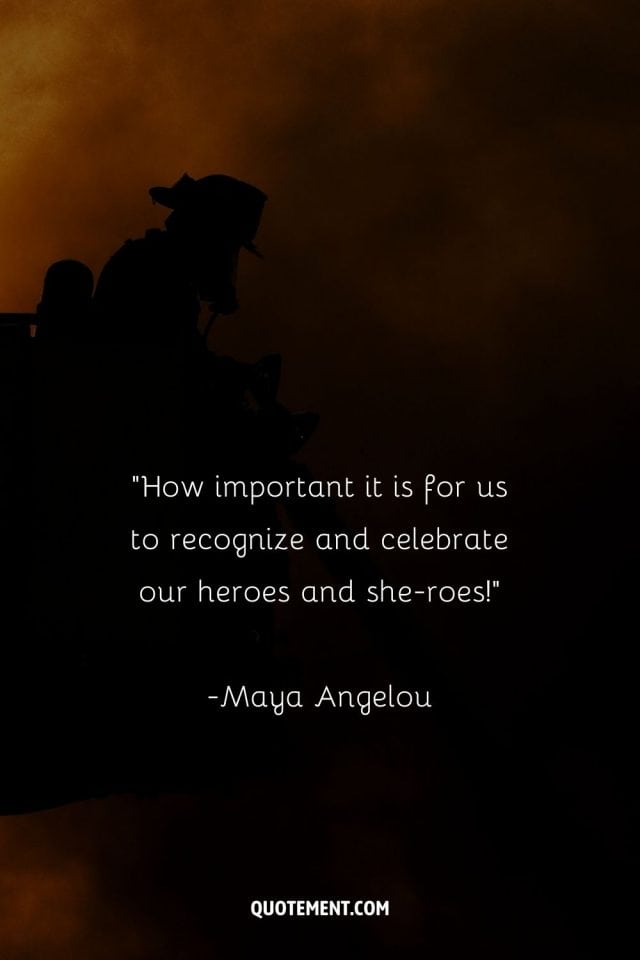 100 Firefighter Quotes To Celebrate Real-Life Heroes