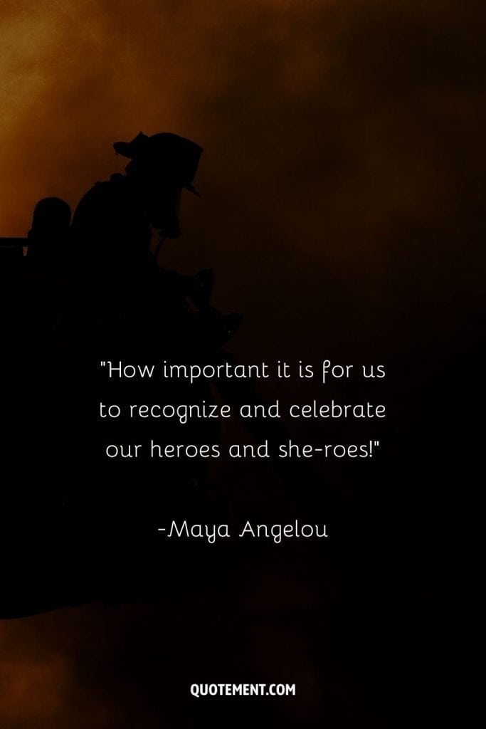 100 Firefighter Quotes To Celebrate Real-Life Heroes