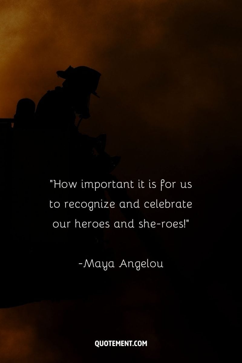 100 Firefighter Quotes To Celebrate Real-Life Heroes