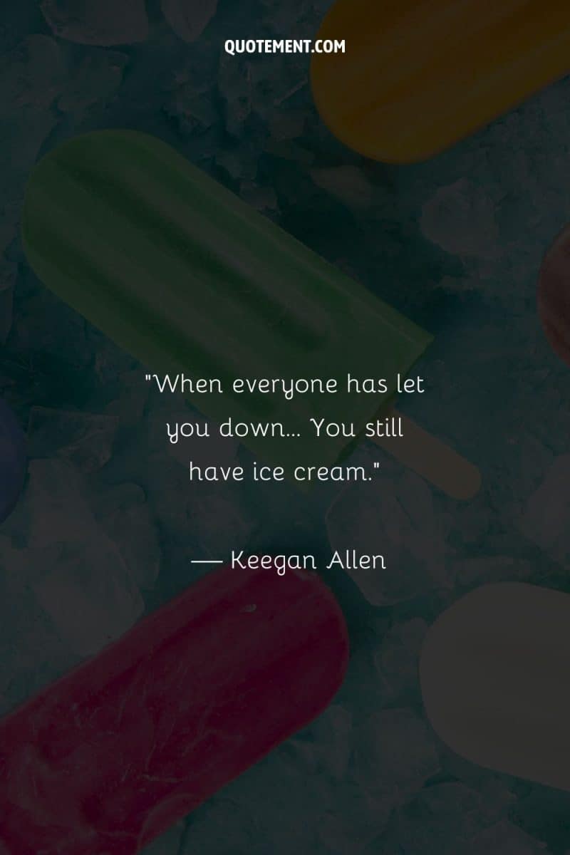 130 Ice Cream Quotes To Support Your Sugar Cravings
