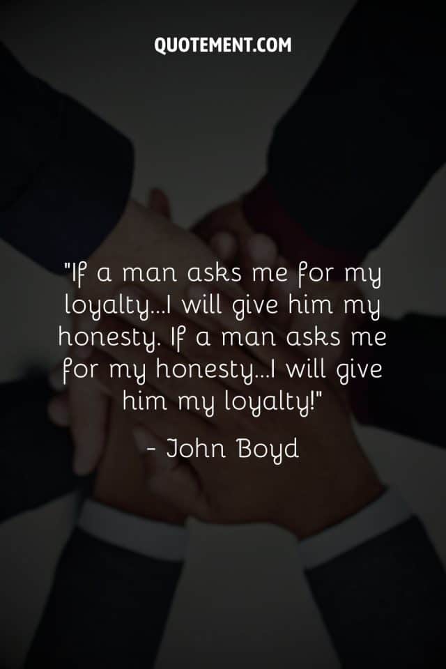 130 Loyalty Quotes On A Virtue Worth More Than Gold