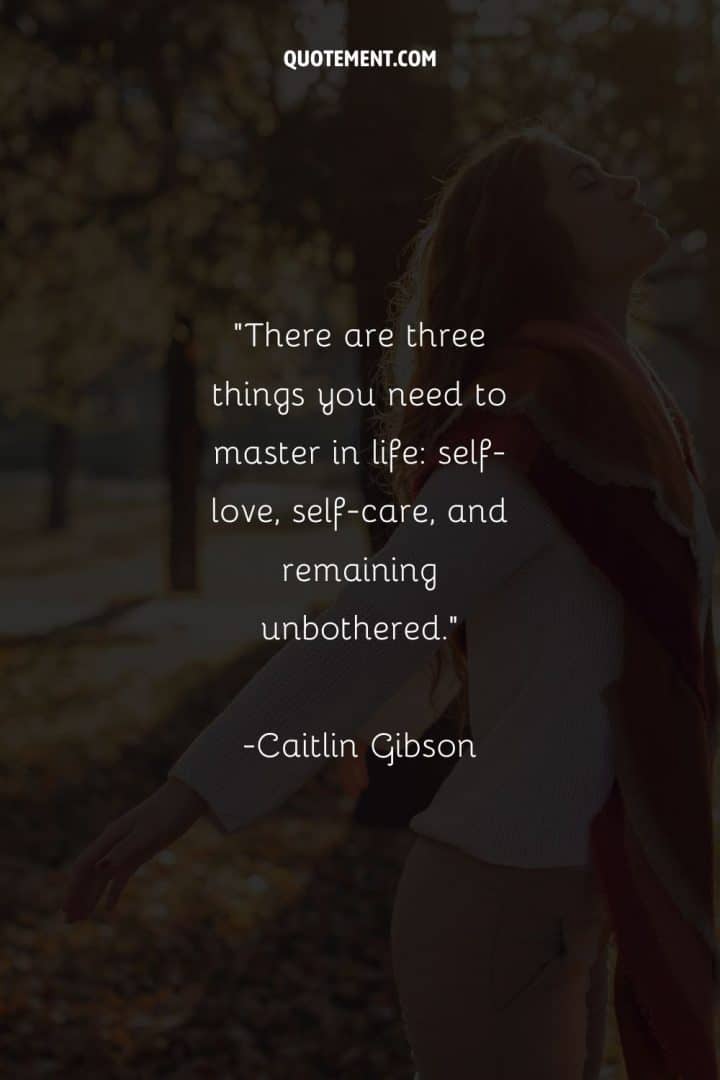 70 Unbothered Quotes To Help You Lead A Peaceful Life