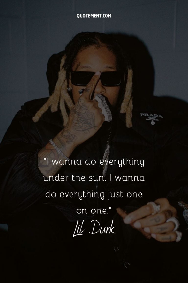 150 Greatest Lil Durk Quotes That Inspire Resilience - Quotement