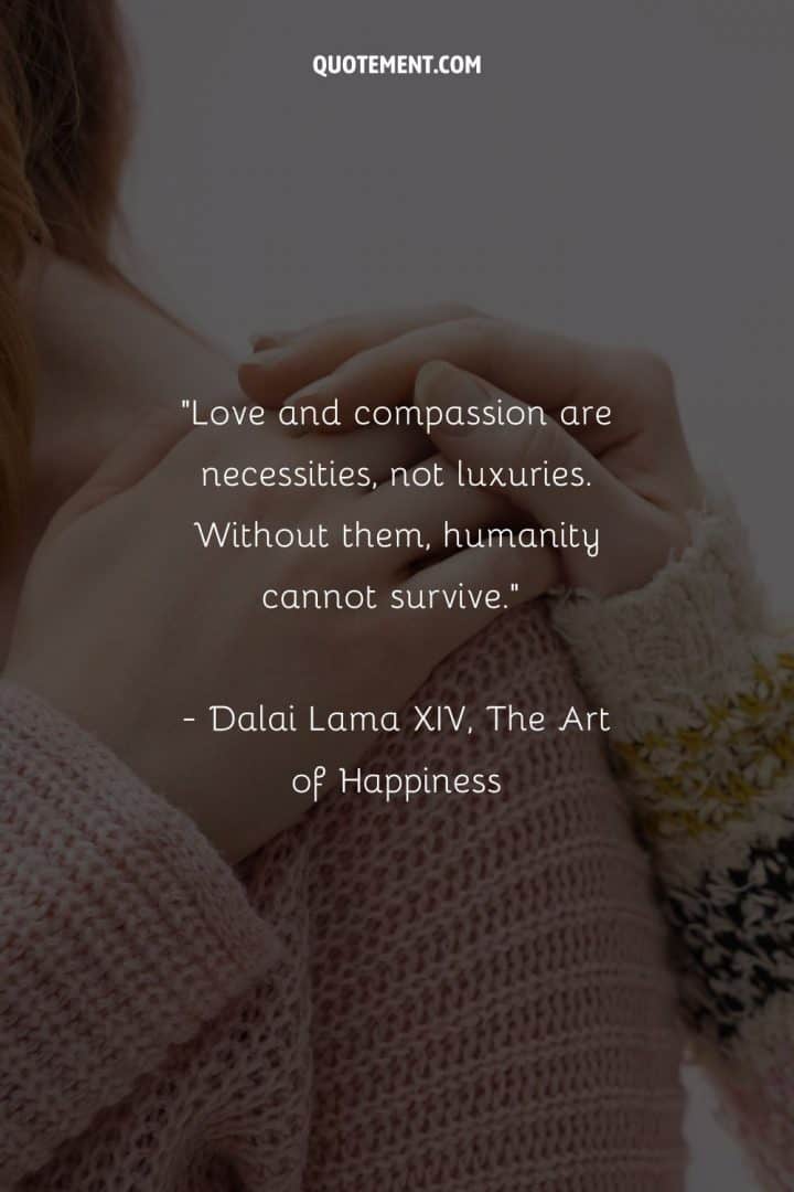 Complete List Of 150 Inspiring Quotes About Compassion