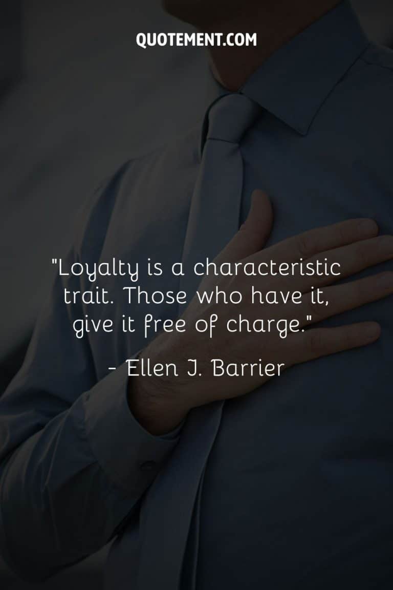 130 Loyalty Quotes On A Virtue Worth More Than Gold
