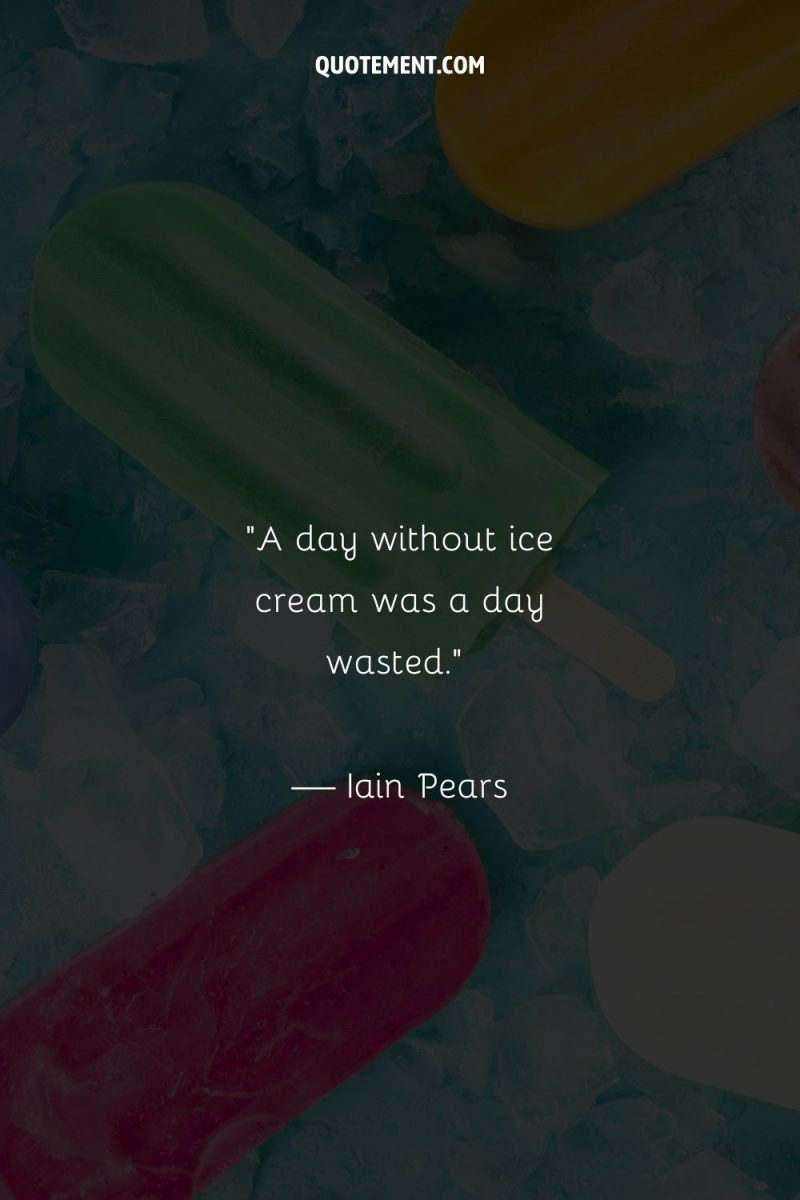 130 Ice Cream Quotes To Support Your Sugar Cravings