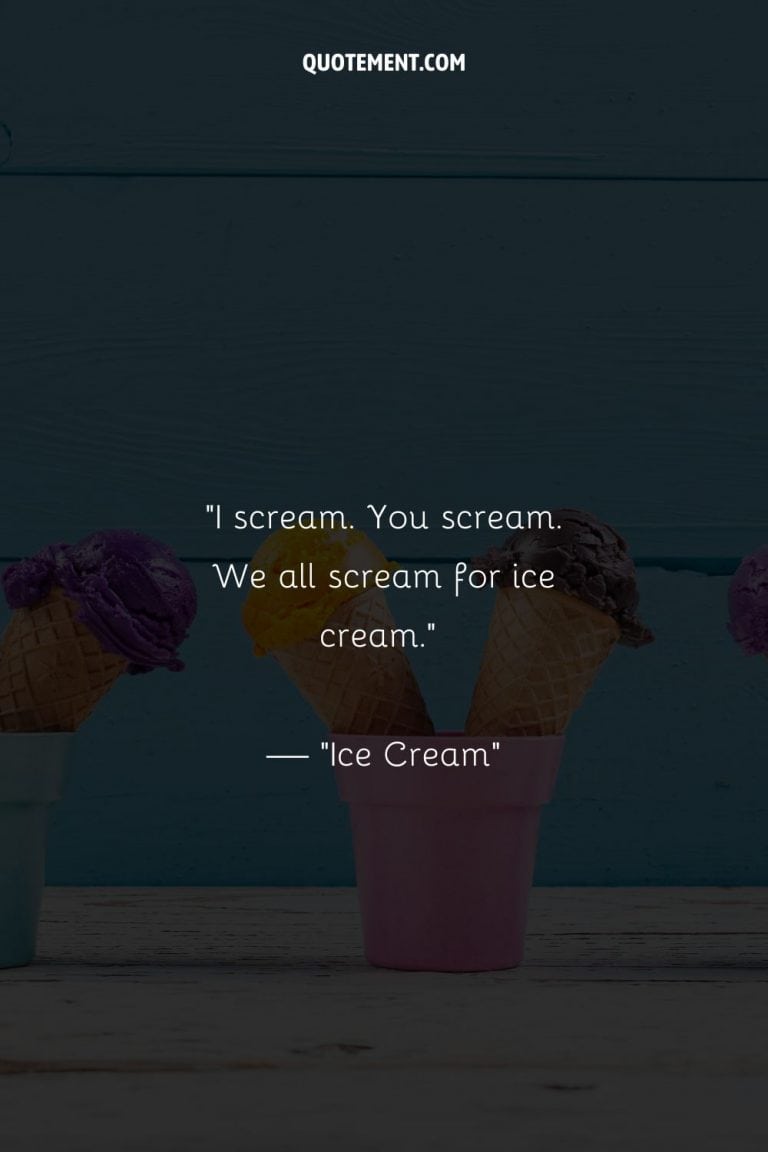 130 Ice Cream Quotes To Support Your Sugar Cravings