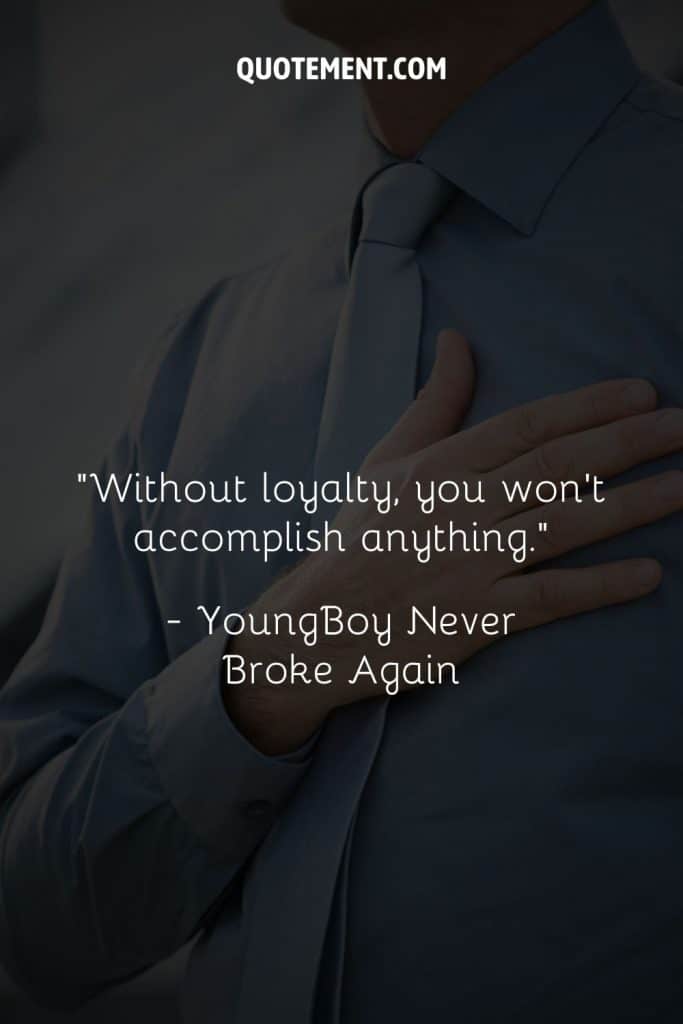 130 Loyalty Quotes On A Virtue Worth More Than Gold