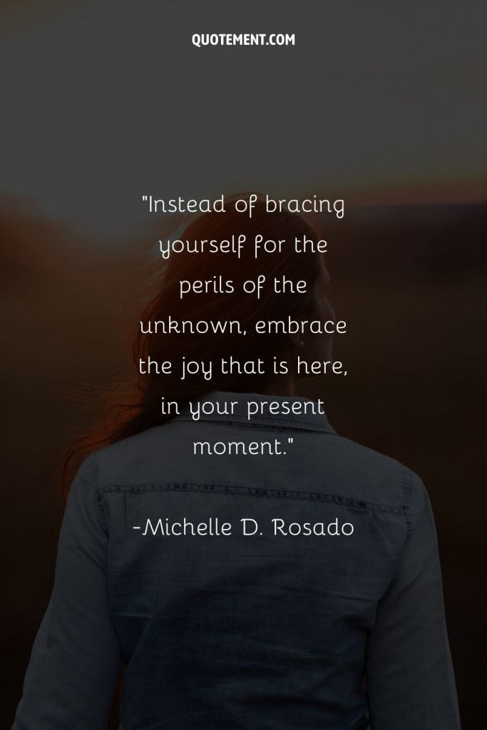 150 Living In This Moment Quotes To Embrace The Here & Now