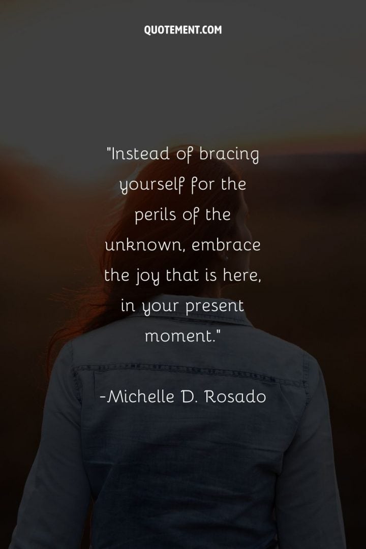 150 Living In This Moment Quotes To Embrace The Here Now