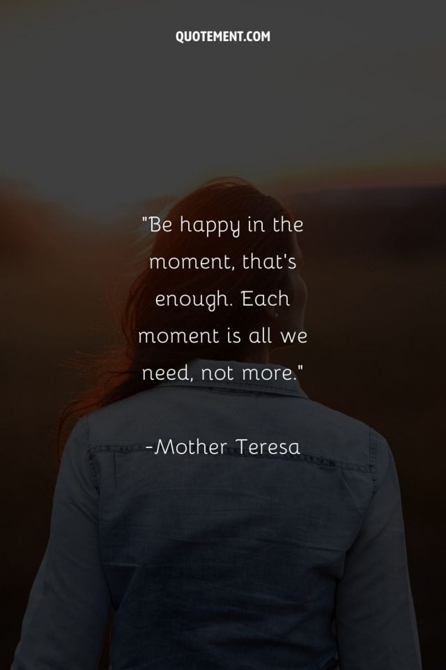 150 Living In This Moment Quotes To Embrace The Here & Now