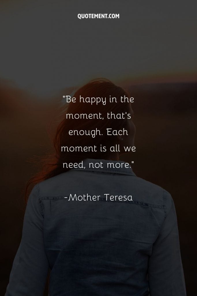 150 Living In This Moment Quotes To Embrace The Here & Now