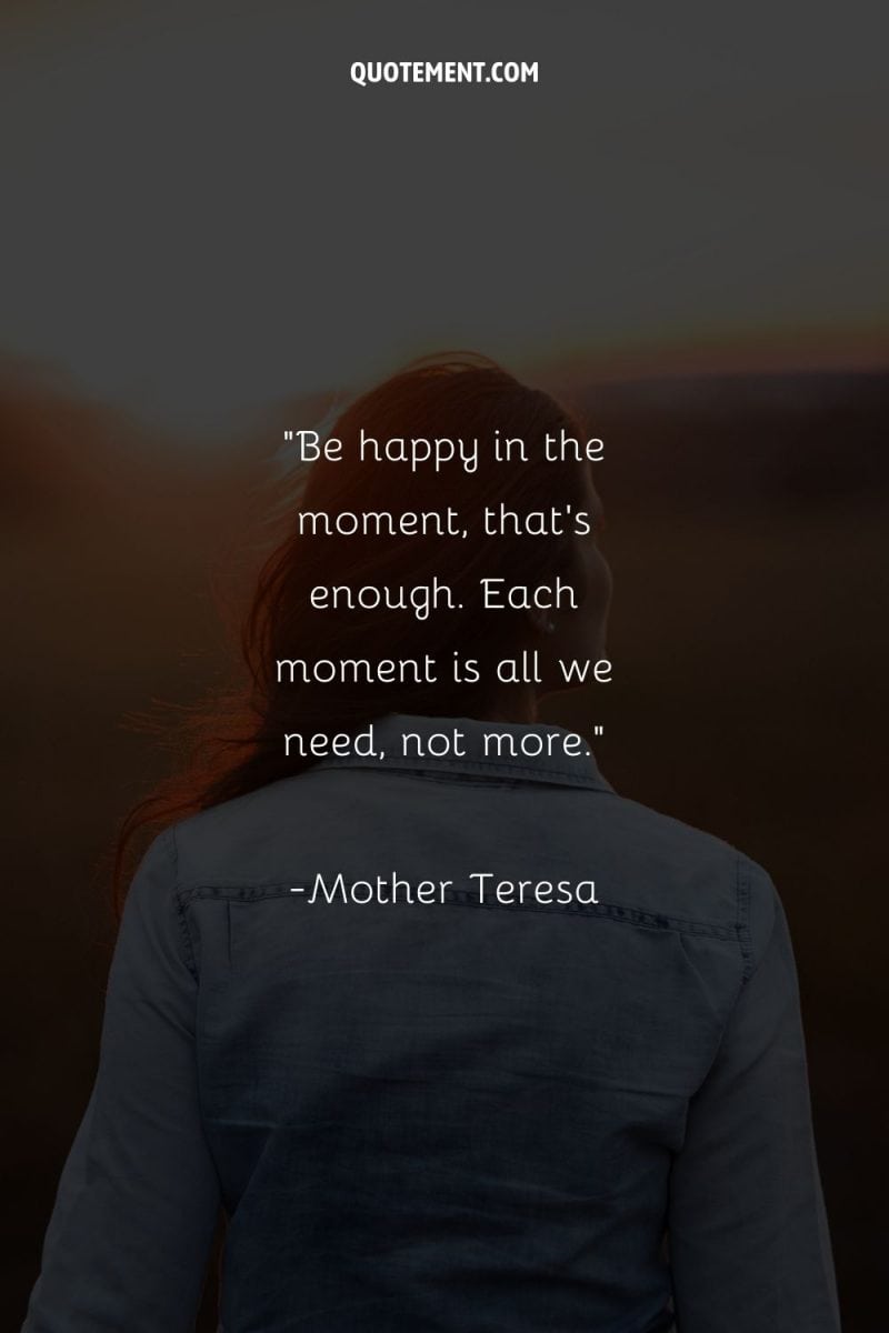 150 Living In This Moment Quotes To Embrace The Here & Now