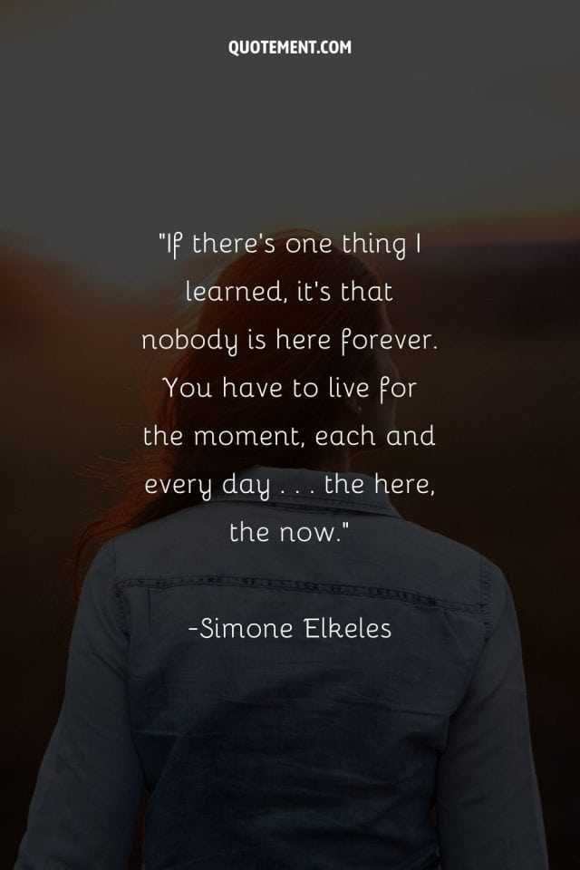 150 Living In This Moment Quotes To Embrace The Here & Now
