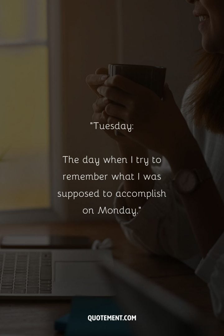 70 Funny Tuesday Quotes To Chase Away The Tuesday Blues