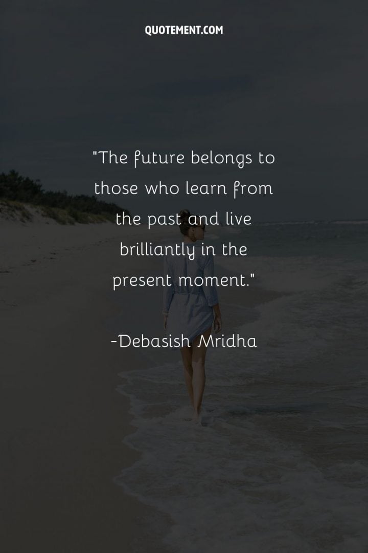 150 Living In This Moment Quotes To Embrace The Here & Now