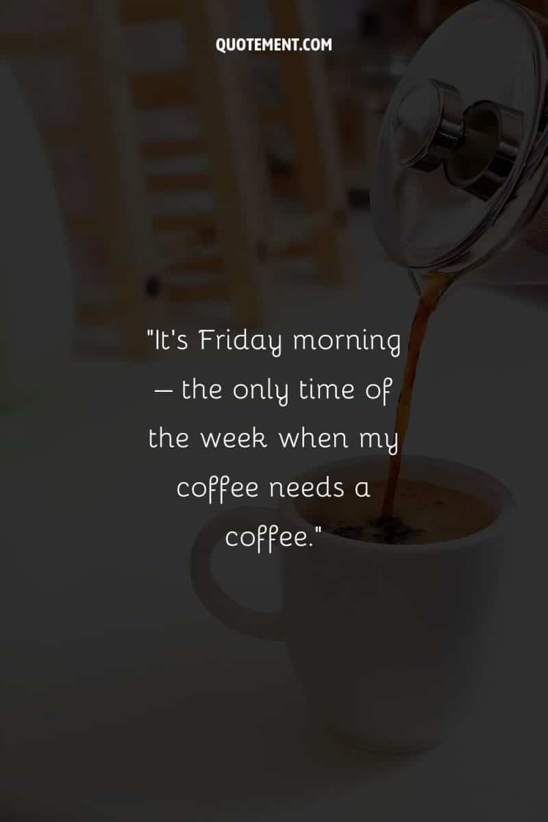 100 Funny Friday Quotes To Embrace The Weekend Vibes