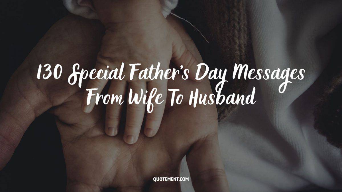 130 Special Father's Day Messages From Wife To Husband