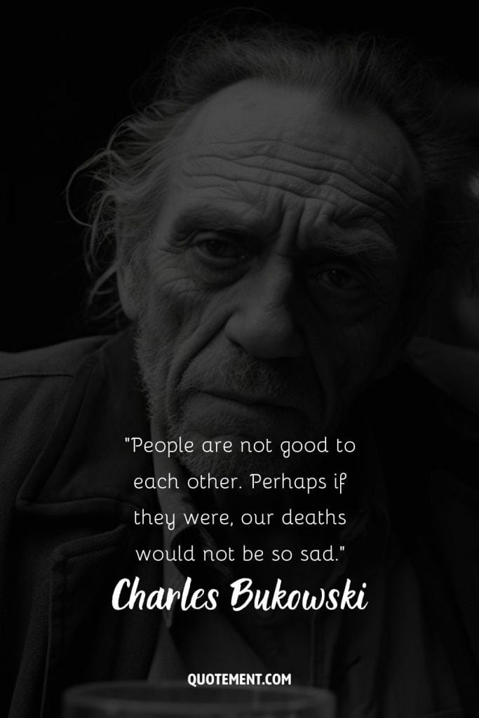 130 Genius Charles Bukowski Quotes On Life And Beyond