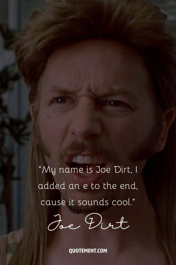 50 Joe Dirt Quotes That Will Make Your Day Dirtier