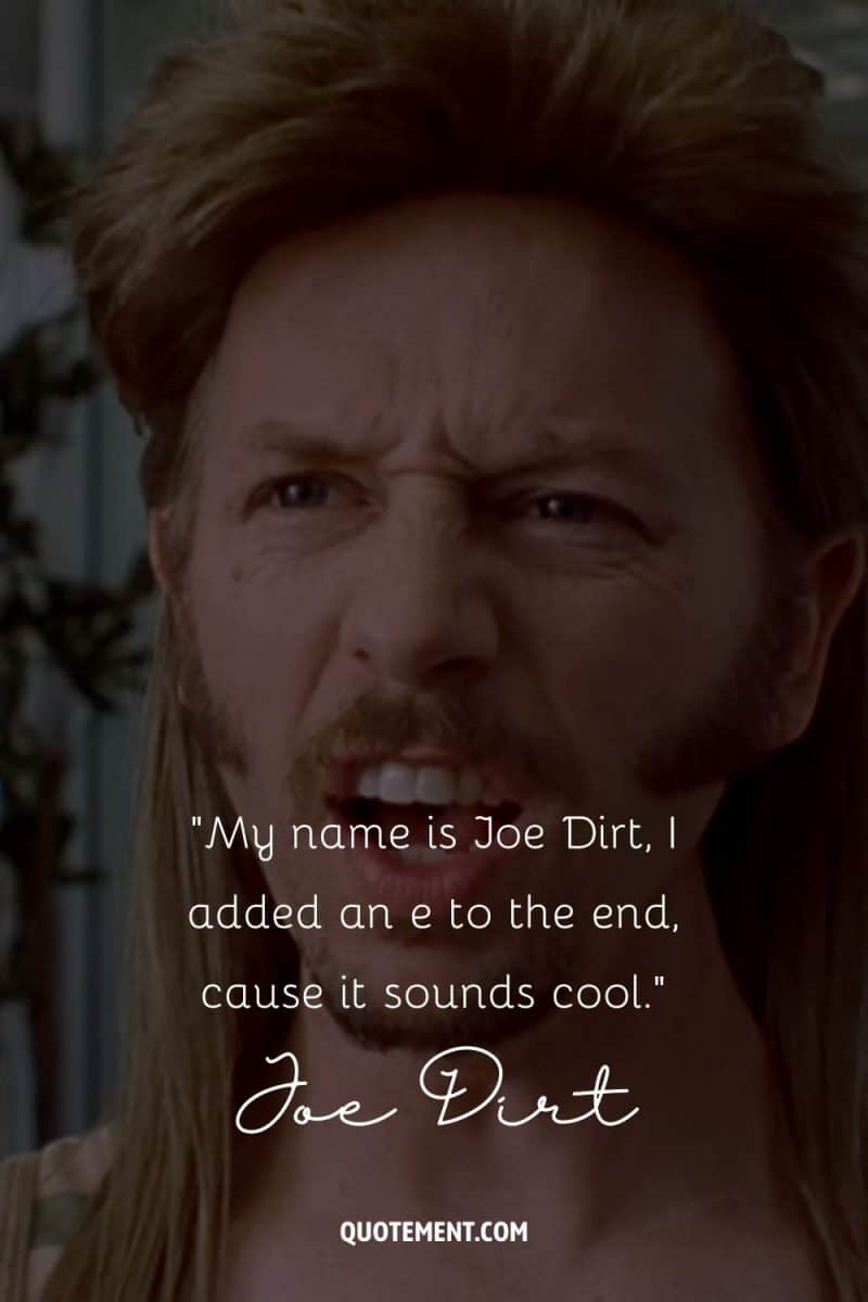 50 Joe Dirt Quotes That Will Make Your Day Dirtier