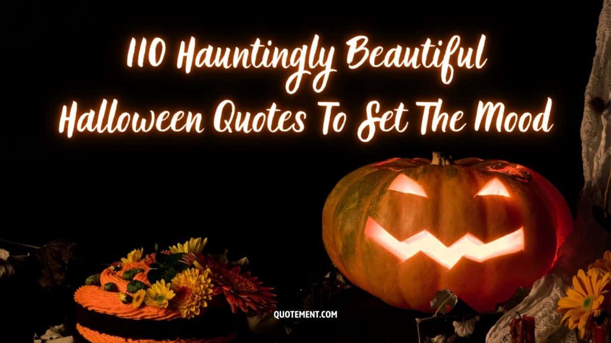 110 Hauntingly Beautiful Halloween Quotes To Set The Mood
