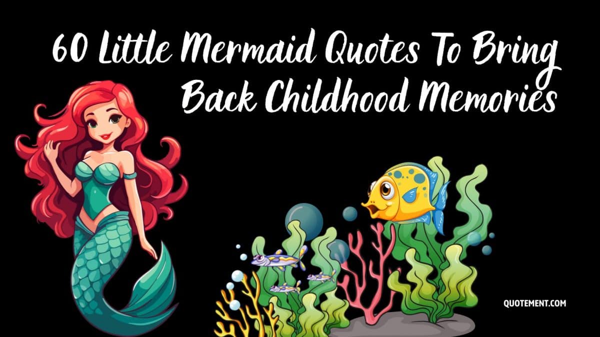 60 Little Mermaid Quotes To Bring Back Childhood Memories