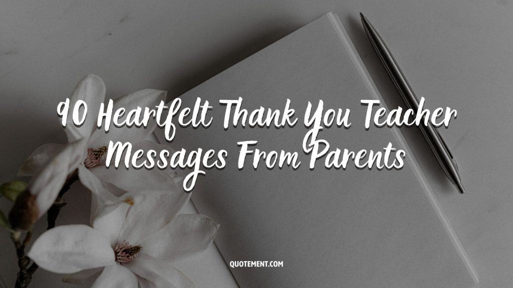 90 Heartfelt Thank You Teacher Messages From Parents