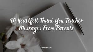 90 Heartfelt Thank You Teacher Messages From Parents