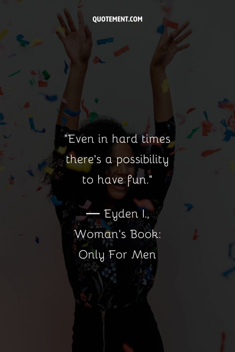 140 Quotes About Having Fun Whenever You Can