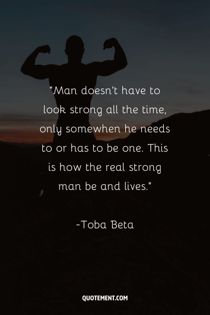 210 Best Strong Man Quotes To Forge Your Inner Champion - Quotement