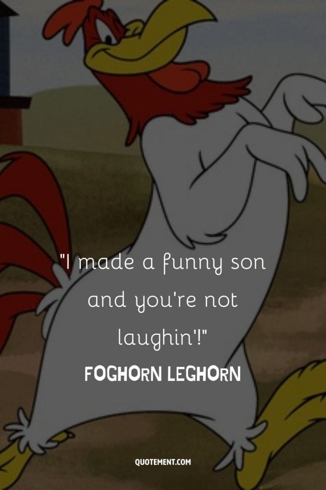 90 Foghorn Leghorn Quotes To Relieve Childhood Memories