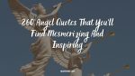 260 Angel Quotes That You’ll Find Mesmerizing And Inspiring